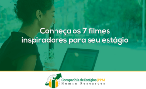 7-filmes-inspiradores-para-seu-estagio